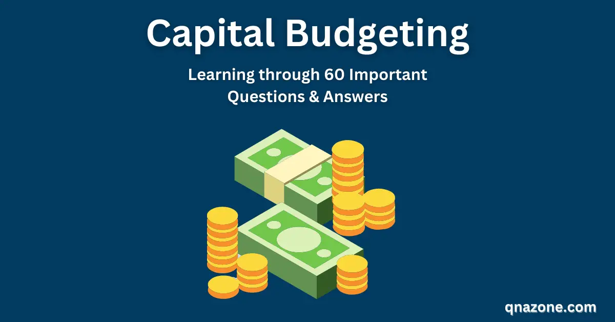 60 Important Capital Budgeting Questions And Answers With PDF QnA Zone